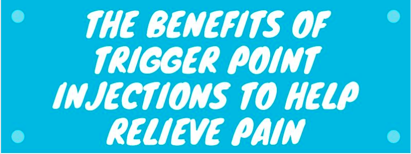 Trigger Point Injections: Benefits for Pain Relief